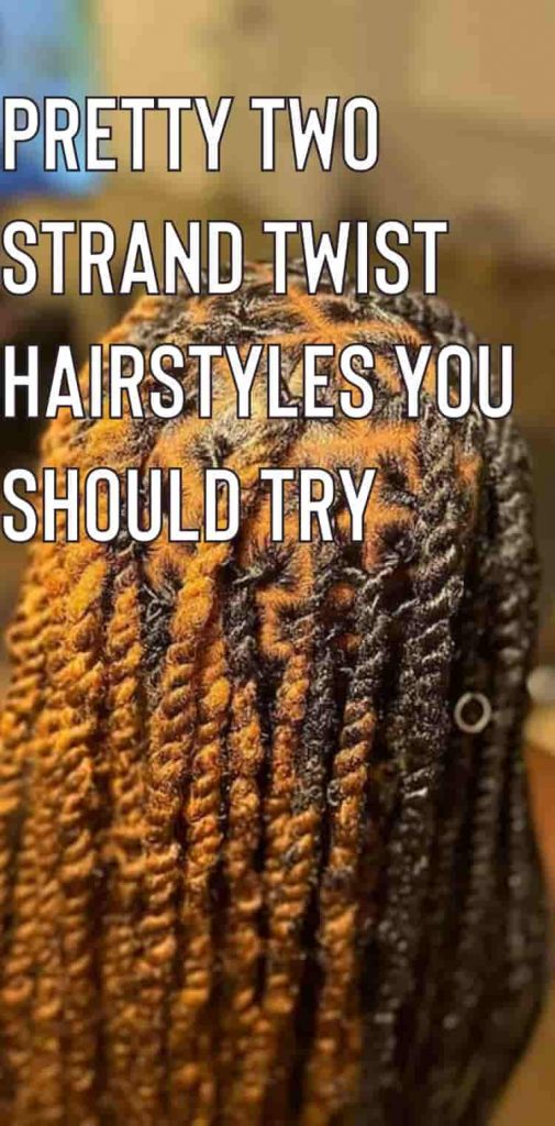 15 Pretty Two-Strand Twist Hairstyles You Should Try