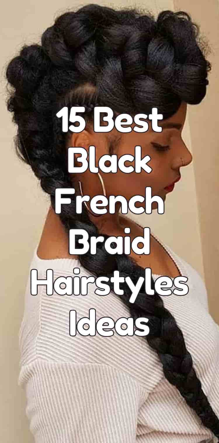 15 Best Black French Braid Hairstyles Ideas