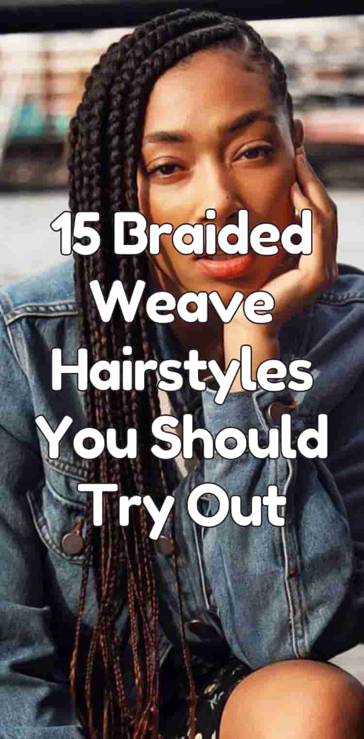 15 Braided Weave Hairstyles You Should Try Out