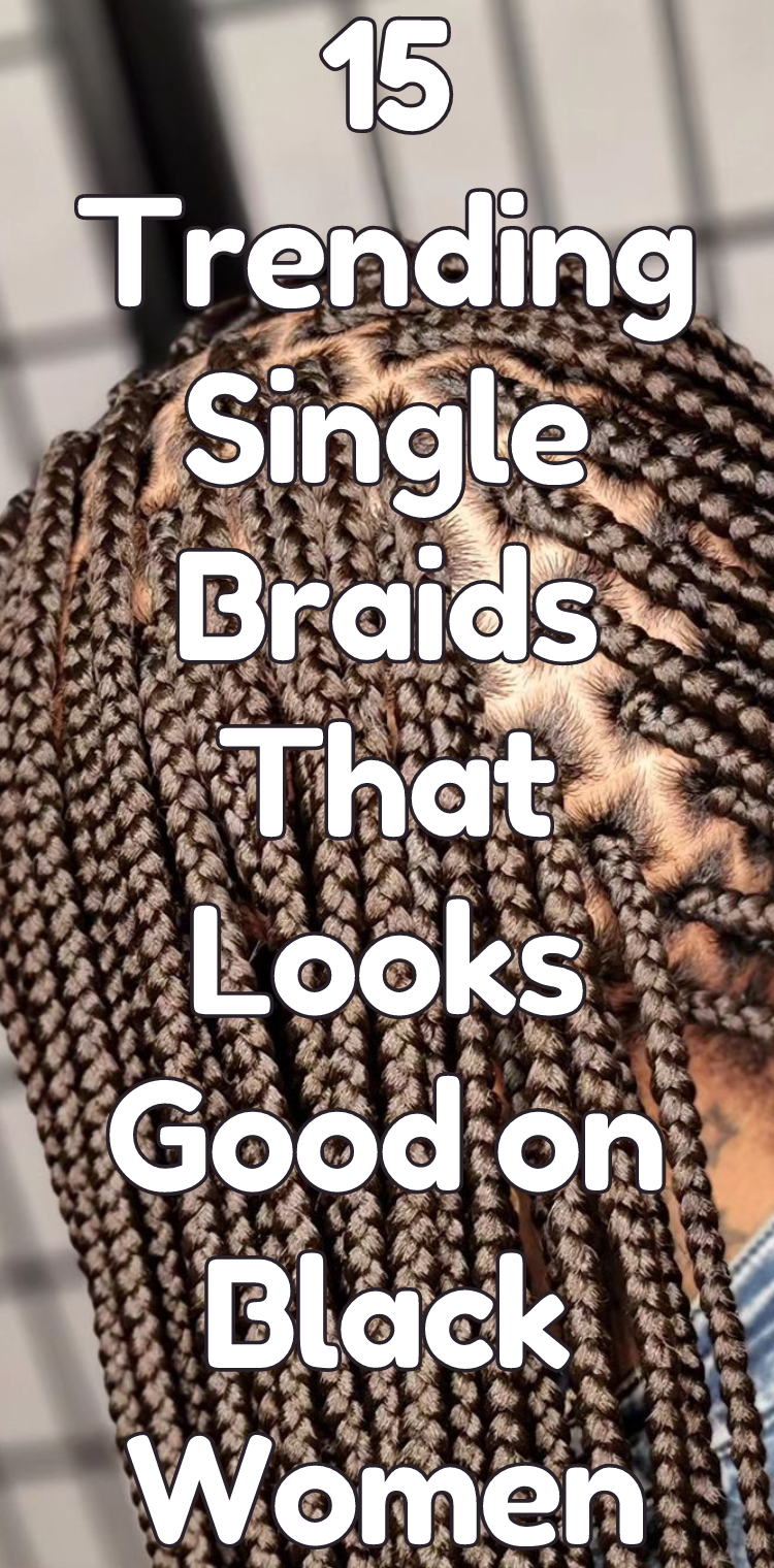 15 Trending Single Braids That Look Good on Black Women - Sister's ...