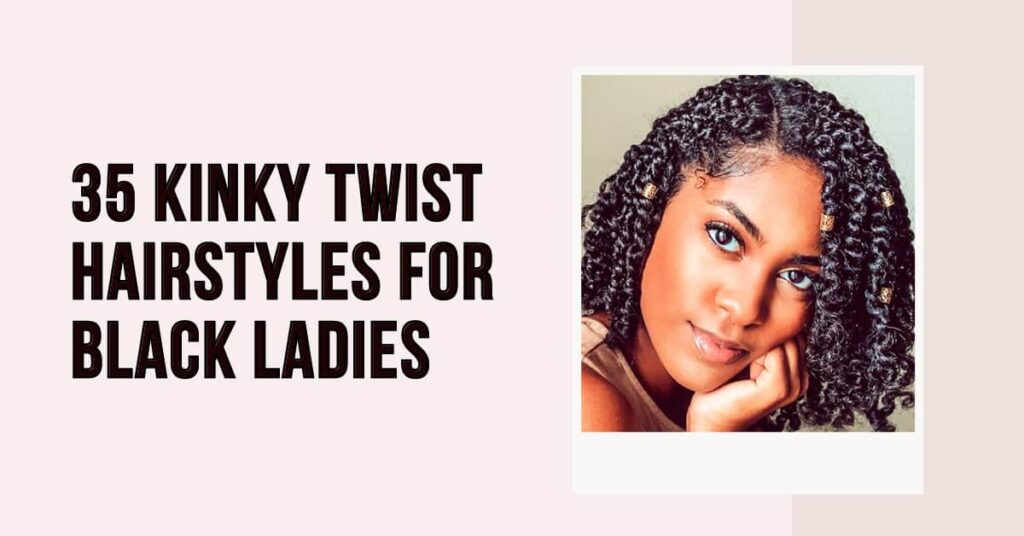 35 Kinky Twist Hairstyles For Black Ladies