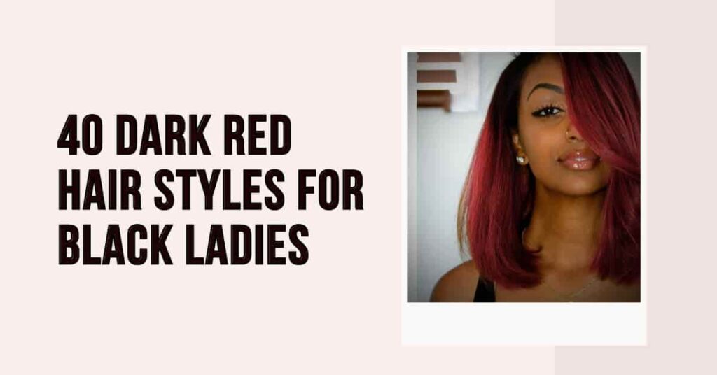 40 Dark Red Hair Styles for Black Ladies - Sister's Bombshell